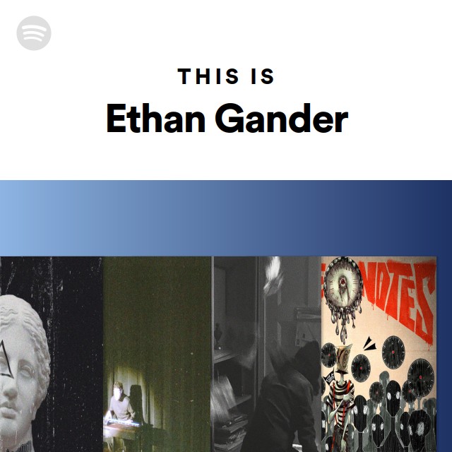 This Is Ethan Gander - playlist by Spotify | Spotify