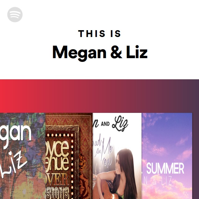 This Is Megan & Liz - playlist by Spotify | Spotify