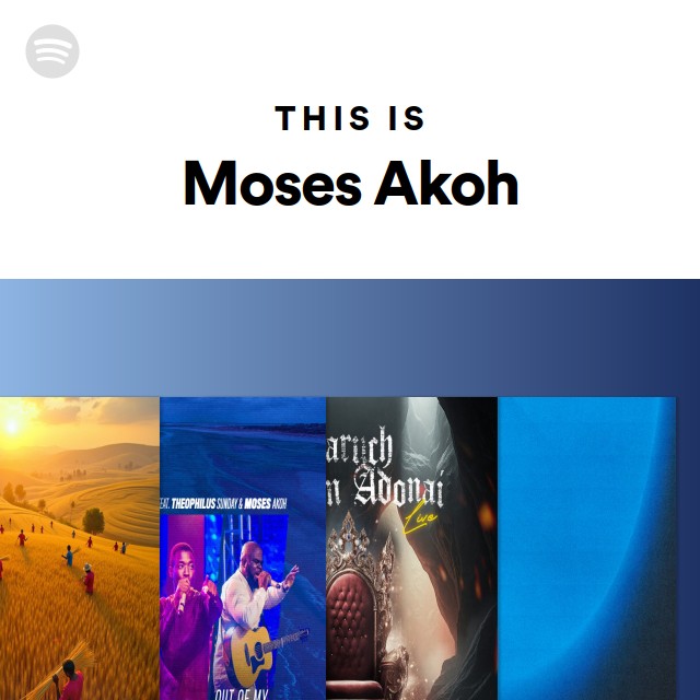 This Is Moses Akoh - playlist by Spotify | Spotify