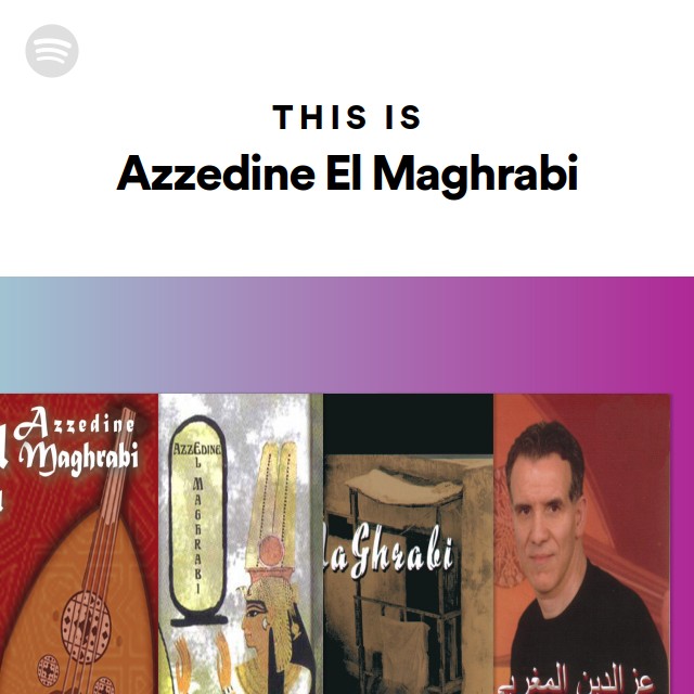 This Is Azzedine El Maghrabi - playlist by Spotify | Spotify