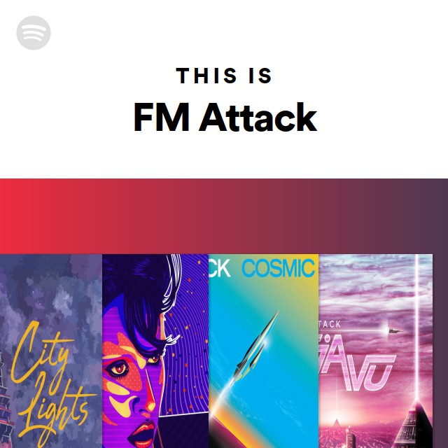 This Is FM Attack - playlist by Spotify | Spotify