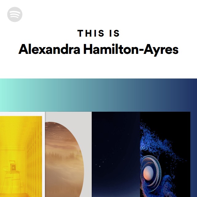This Is Alexandra Hamilton-Ayres - playlist by Spotify | Spotify
