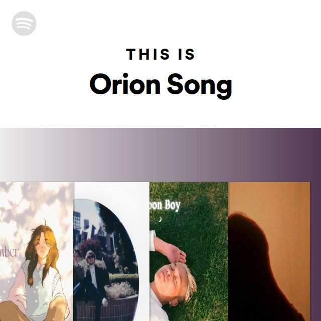 This Is Orion Song - playlist by Spotify | Spotify