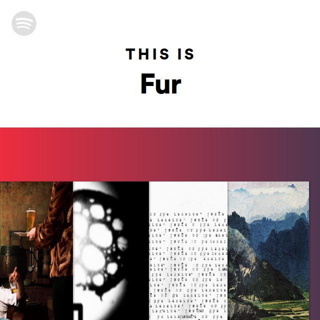 This Is Fur - playlist by Spotify | Spotify