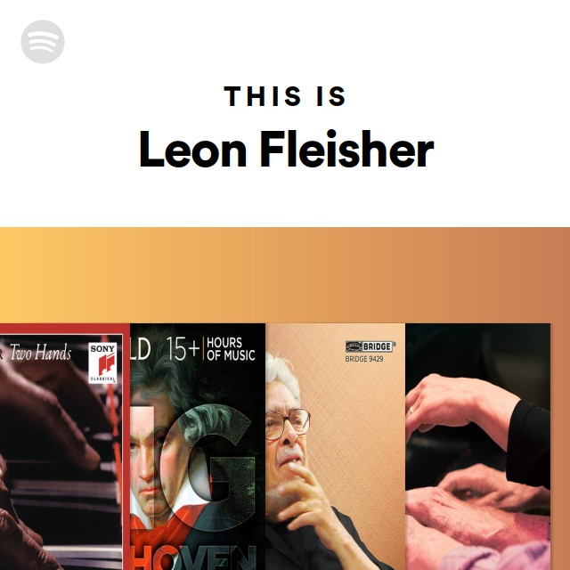 This Is Leon Fleisher - playlist by Spotify | Spotify
