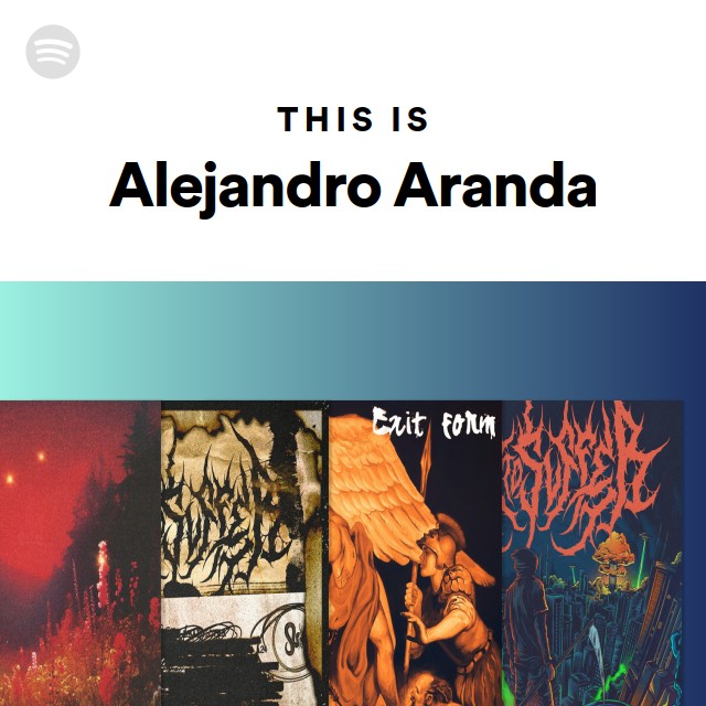 This Is Alejandro Aranda - playlist by Spotify | Spotify