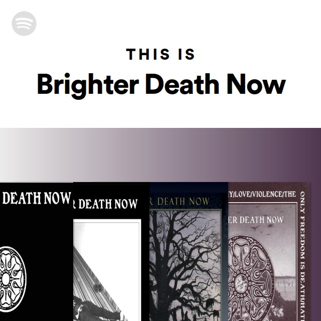 This Is Brighter Death Now - playlist by Spotify | Spotify