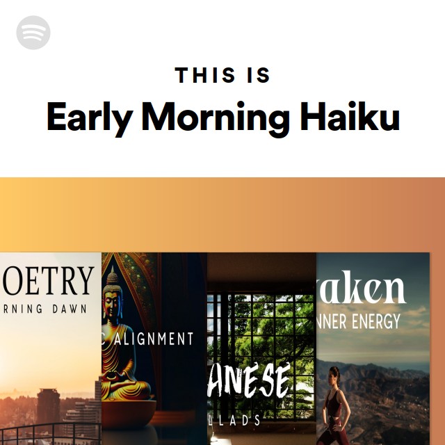 This Is Early Morning Haiku | Spotify Playlist