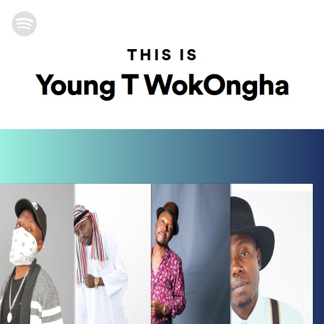 This Is Young T WokOngha - playlist by Spotify | Spotify