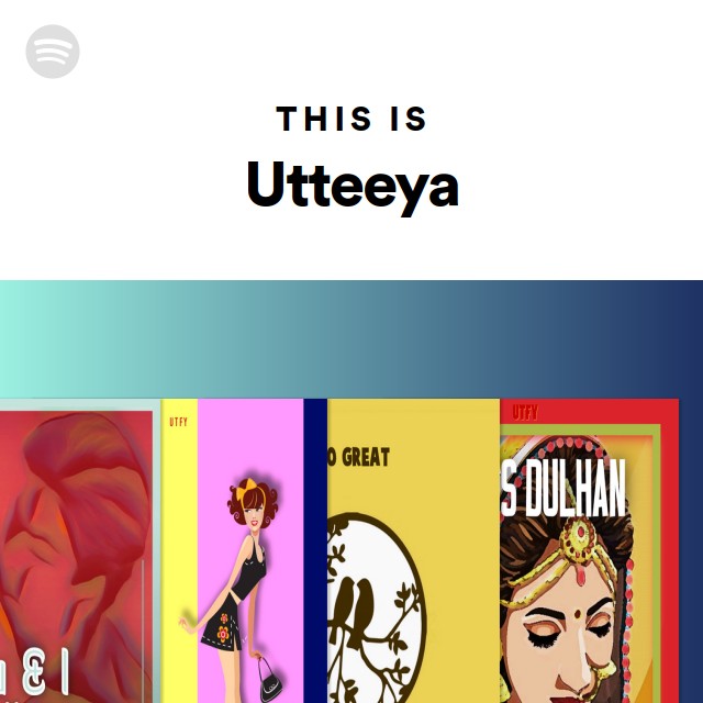 This Is Utteeya | Spotify Playlist