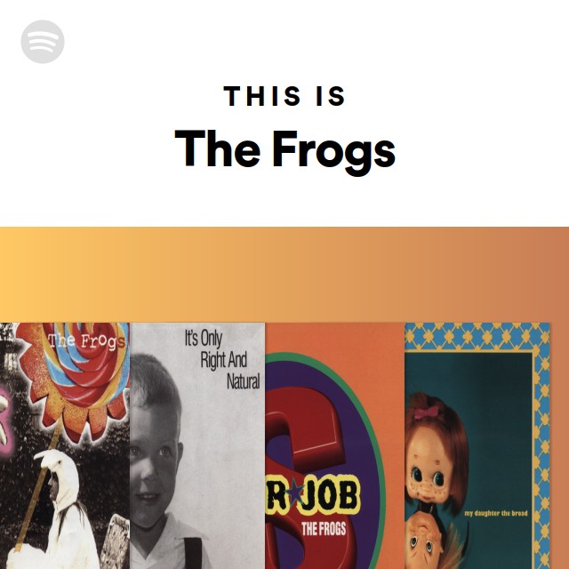 This Is The Frogs - playlist by Spotify | Spotify