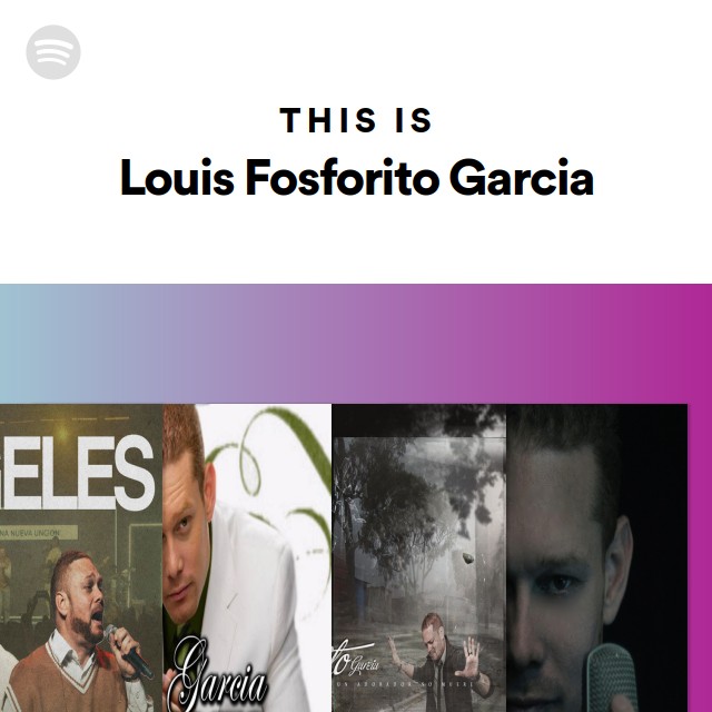 This Is Louis Fosforito Garcia - playlist by Spotify | Spotify