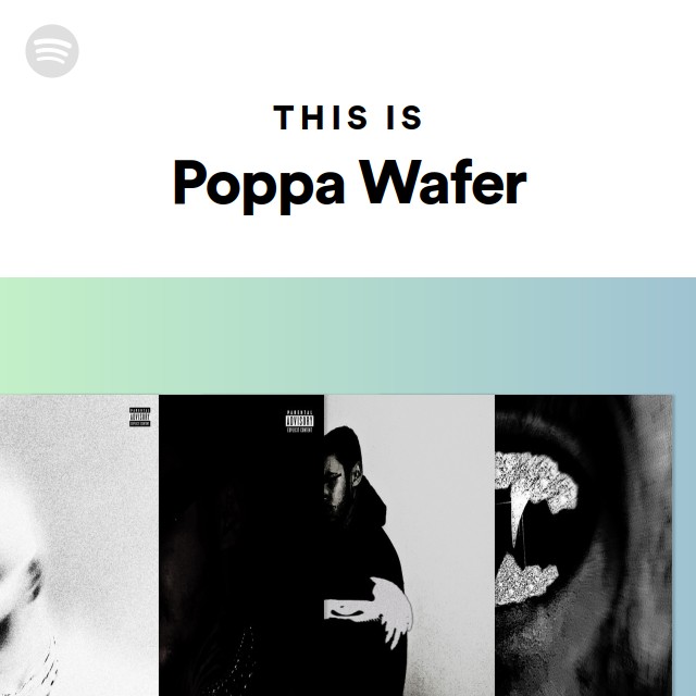 This Is Poppa Wafer - playlist by Spotify | Spotify