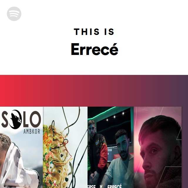 This Is Errecé - playlist by Spotify | Spotify