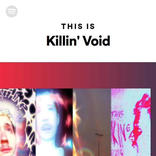 This Is Killin' Void | Spotify Playlist