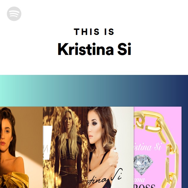 Kristina Si On Spotify 2023 2024 Awesome Songs And Sounds For Videos