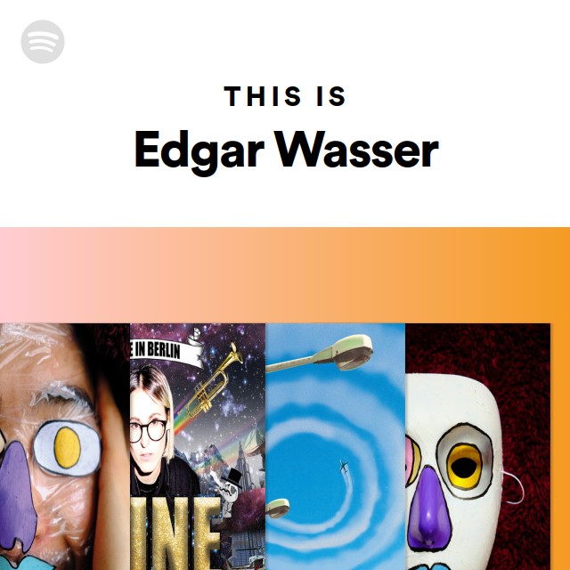 This Is Edgar Wasser - playlist by Spotify | Spotify