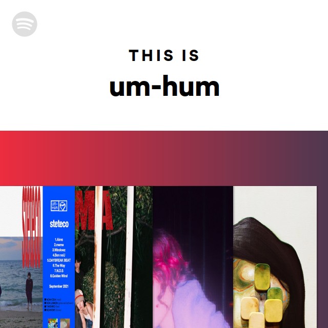 This Is um-hum | Spotify Playlist