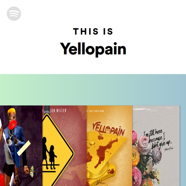 This Is Yellopain - playlist by Spotify | Spotify