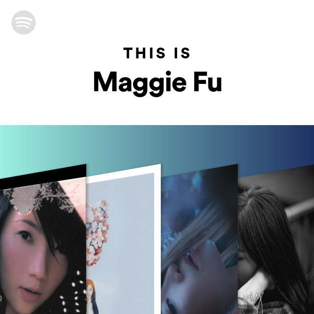 This Is Maggie Fu - playlist by Spotify | Spotify