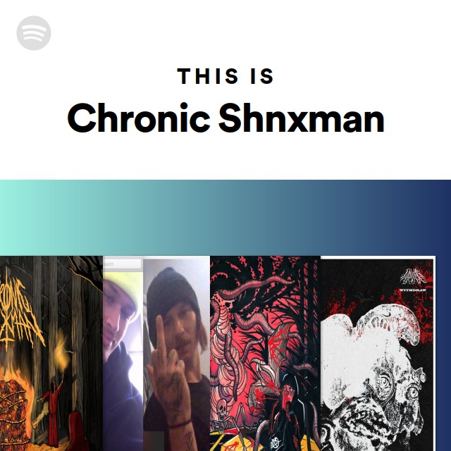 This Is Chronic Shnxman - playlist by Spotify | Spotify