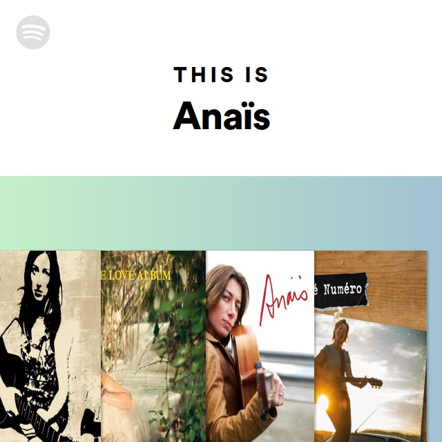 This Is Anaïs - playlist by Spotify | Spotify