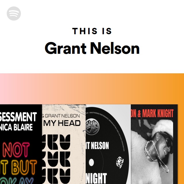 This Is Grant Nelson - playlist by Spotify | Spotify