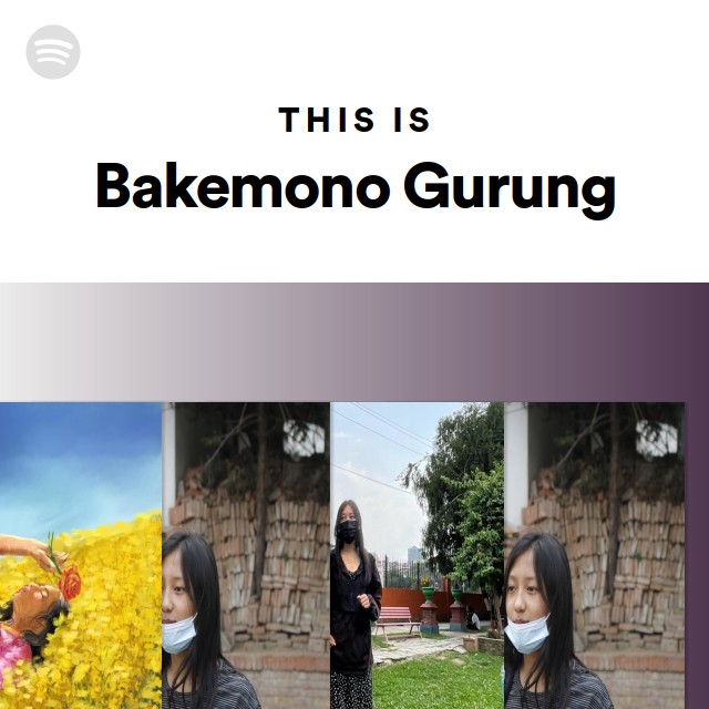 This Is Bakemono Gurung | Spotify Playlist