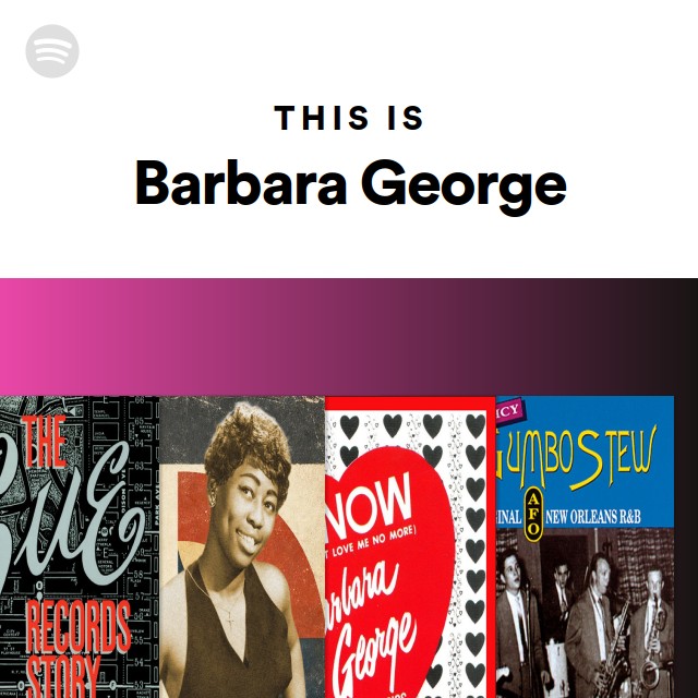 This Is Barbara George - playlist by Spotify | Spotify