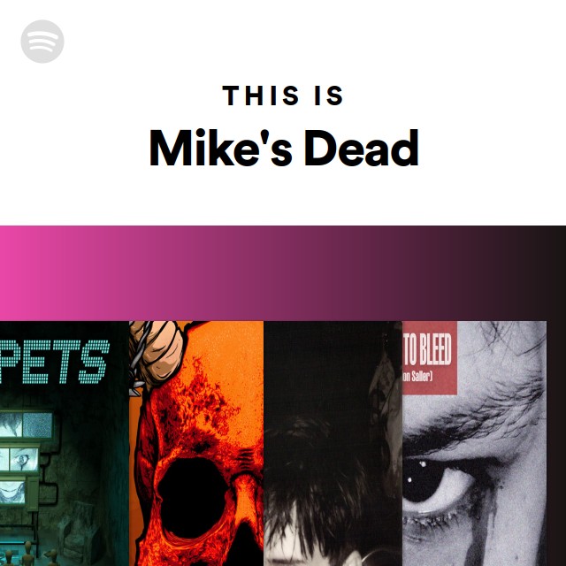 This Is Mike's Dead - playlist by Spotify | Spotify