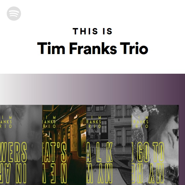This Is Tim Franks Trio | Spotify Playlist