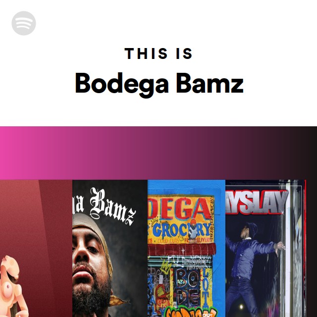 This Is Bodega Bamz - playlist by Spotify | Spotify