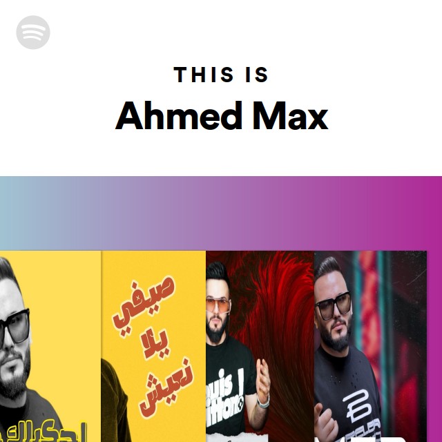 This Is Ahmed Max | Spotify Playlist