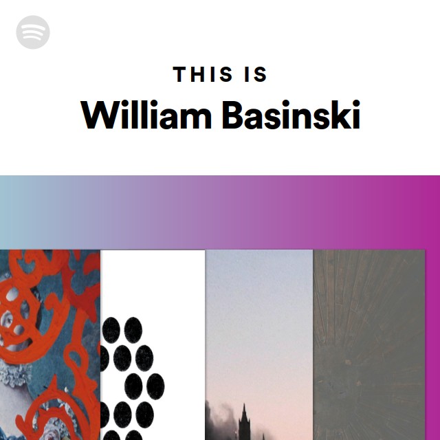 This Is William Basinski - playlist by Spotify | Spotify