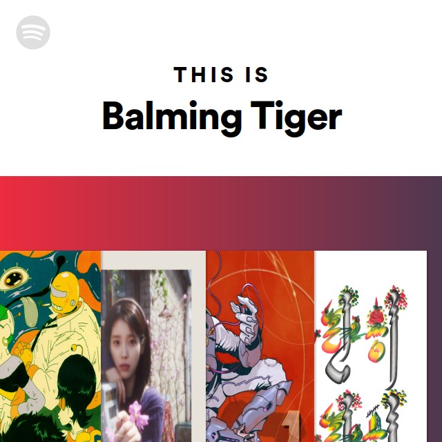 This Is Balming Tiger - playlist by Spotify | Spotify
