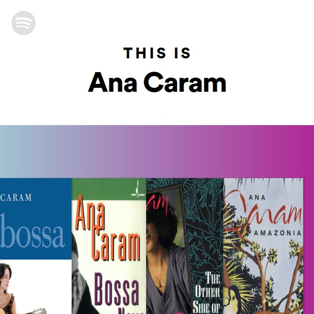 This Is Ana Caram - playlist by Spotify | Spotify