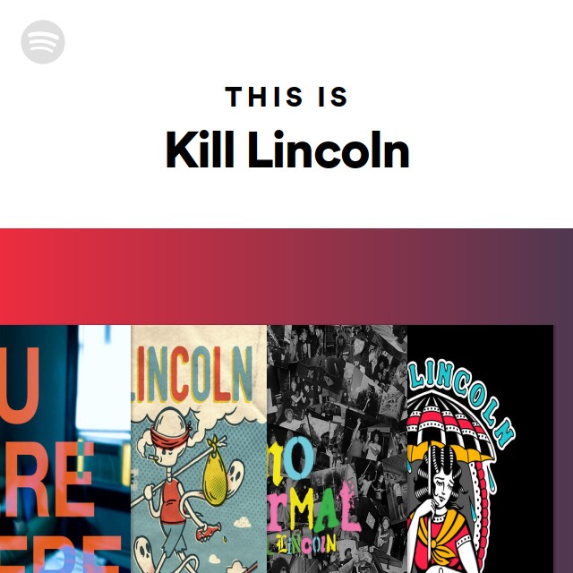 This Is Kill Lincoln | Spotify Playlist