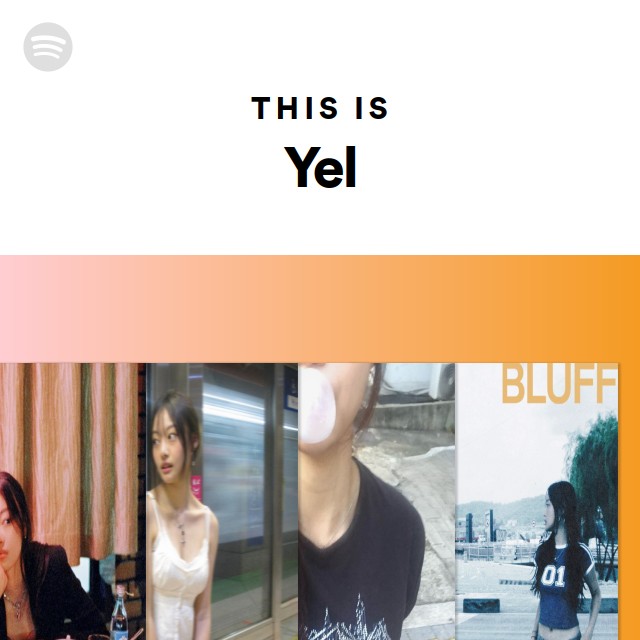 This Is Yel - playlist by Spotify | Spotify