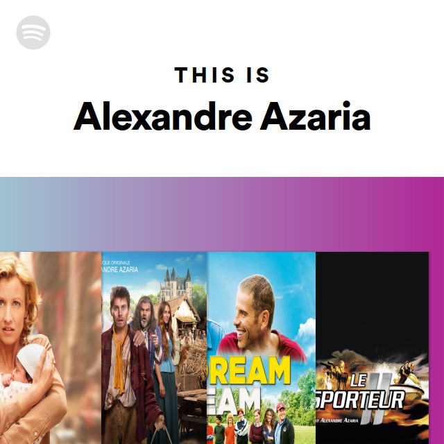 This Is Alexandre Azaria - playlist by Spotify | Spotify