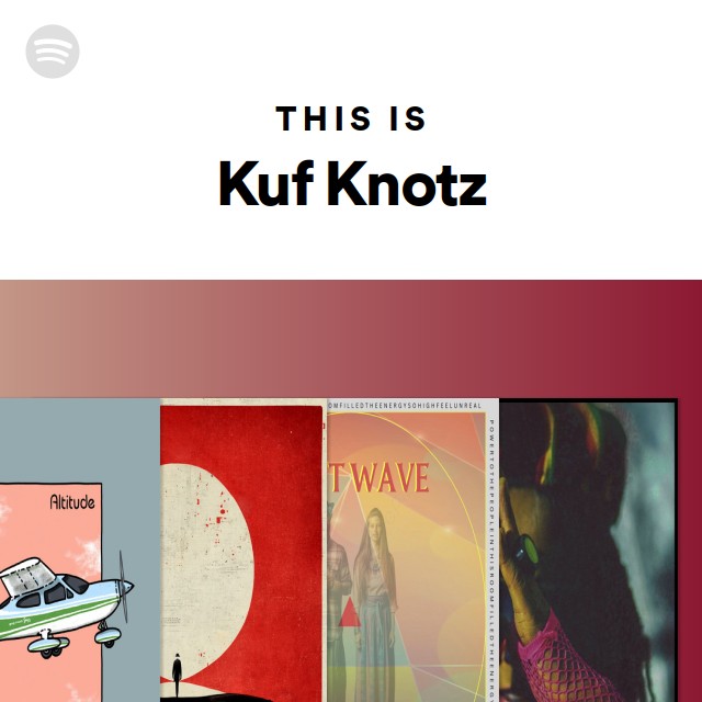 This Is Kuf Knotz - playlist by Spotify | Spotify