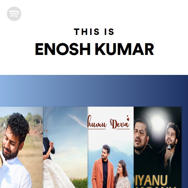 This Is ENOSH KUMAR | Spotify Playlist