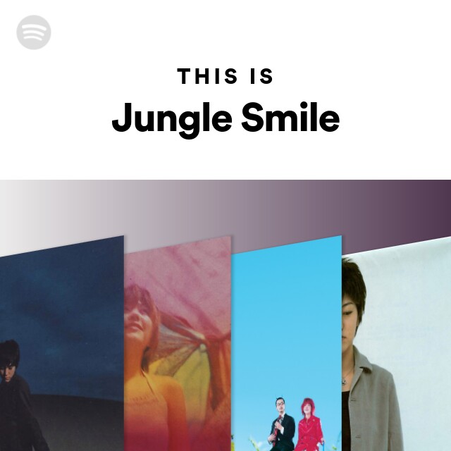 This Is Jungle Smile - playlist by Spotify | Spotify