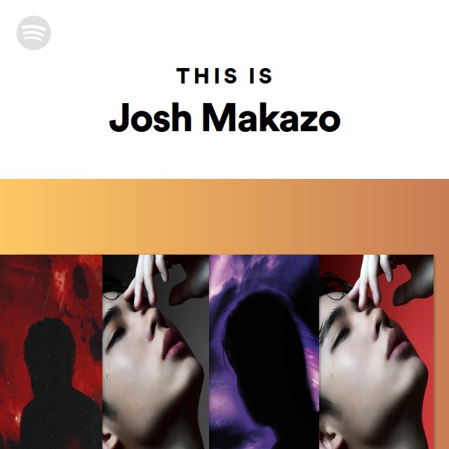 This Is Josh Makazo - playlist by Spotify | Spotify
