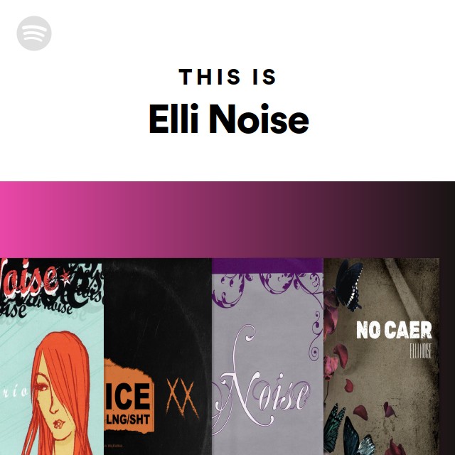 This Is Elli Noise - playlist by Spotify | Spotify