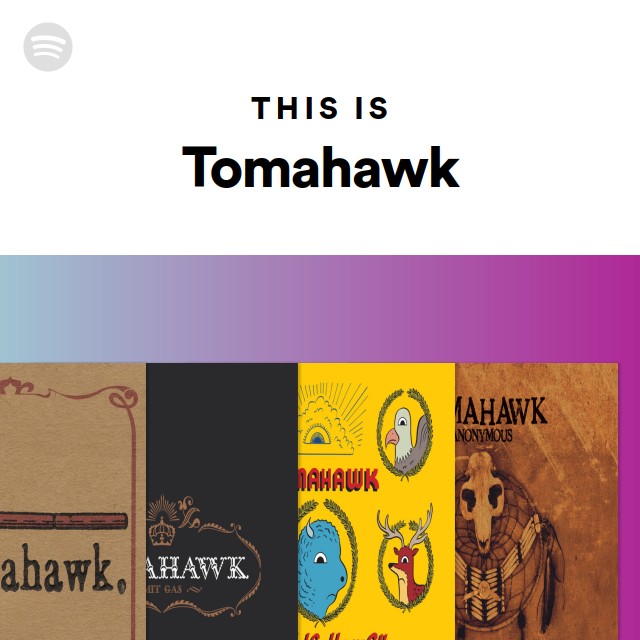 This Is Tomahawk - playlist by Spotify | Spotify