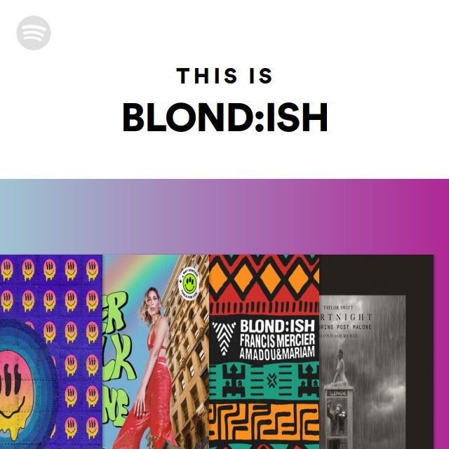 This Is BLOND:ISH - playlist by Spotify | Spotify