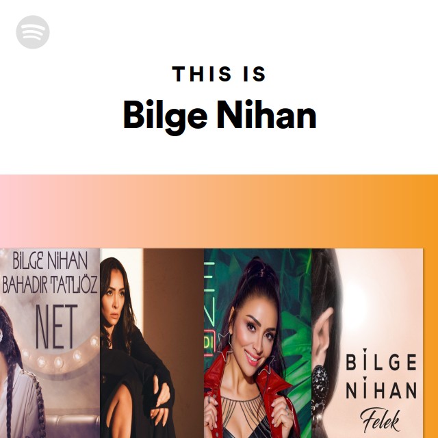This Is Bilge Nihan - playlist by Spotify | Spotify