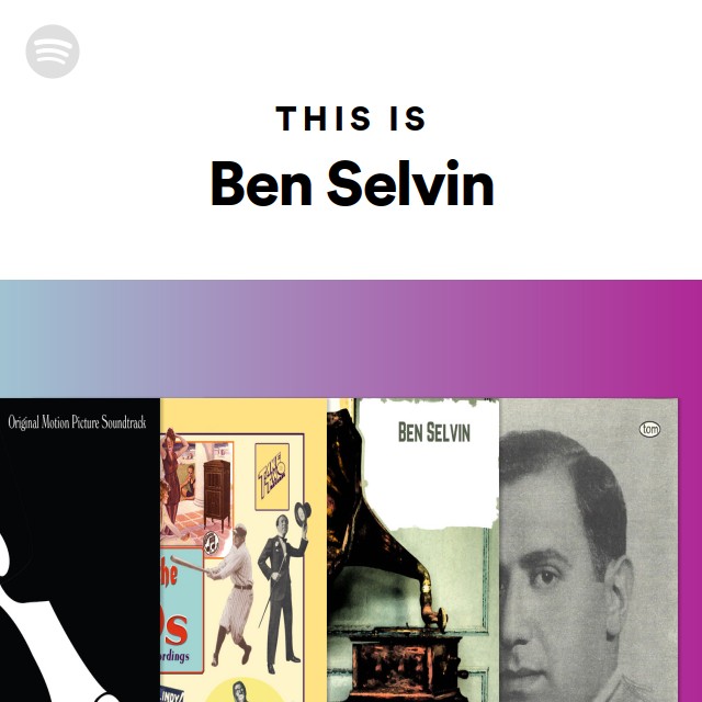 This Is Ben Selvin | Spotify Playlist