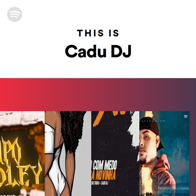 This Is Cadu DJ - playlist by Spotify | Spotify