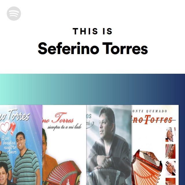 This Is Seferino Torres - playlist by Spotify | Spotify
